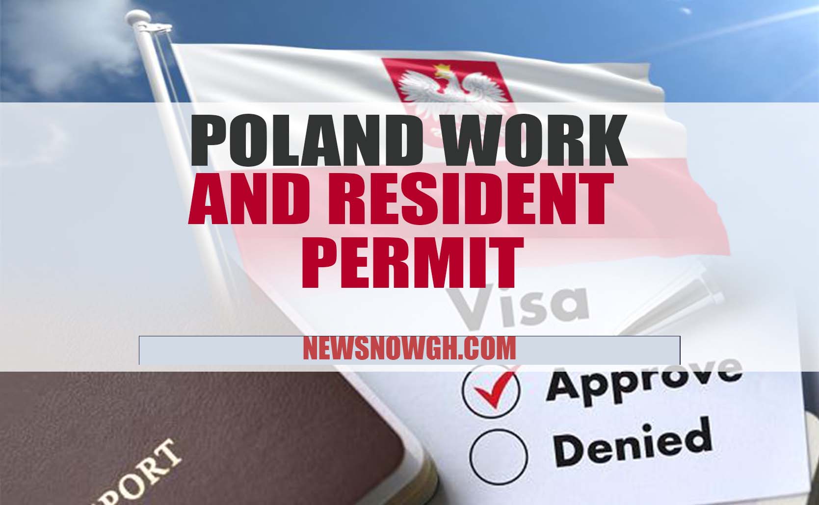 POLAND WORK AND RESIDENCE PERMIT - NewsNowGh